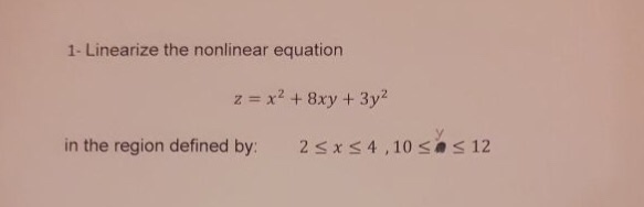 Solved 1- Linearize the nonlinear equation in the region | Chegg.com