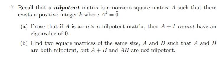 Solved 7. Recall that a nilpotent matrix is a nonzero square | Chegg.com