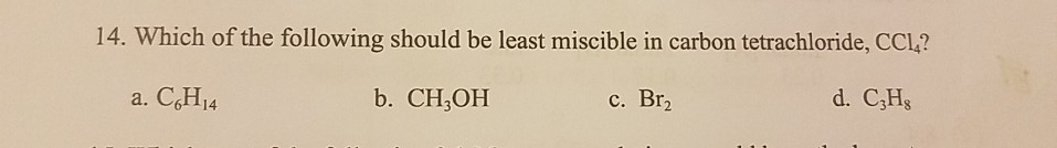 Solved 14. Which of the following should be least miscible | Chegg.com