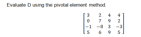 Solved Evaluate D using the pivotal element method. 4 2 3 2 | Chegg.com
