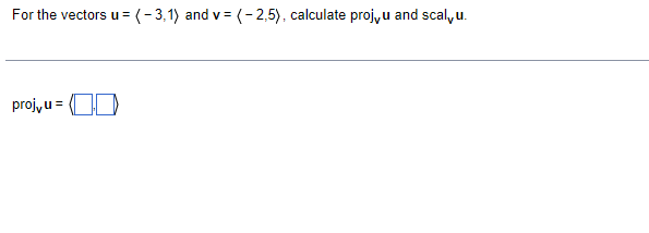Solved For the vectors u= (-3,1) and v = (-2,5), calculate | Chegg.com