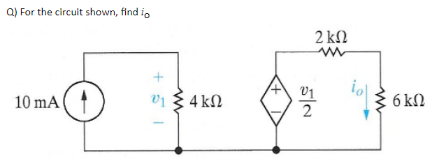 Solved Q) For the circuit shown, findio 2 kΩ + + 10 mA 1 υ 4 | Chegg.com
