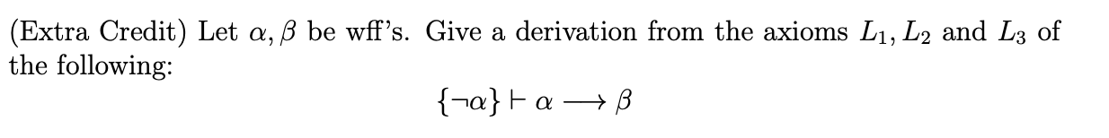 Solved Let αβ And γ Be Wffs The Three Axiom Schemata 
