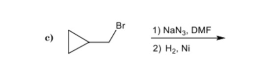 Solved 1) NaN3, DMF c) 2) H2, Ni | Chegg.com