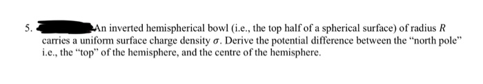 Solved 5. An inverted hemispherical bowl (i.e., the top half | Chegg.com