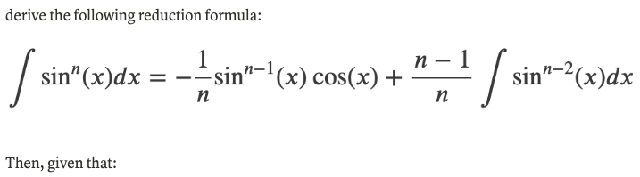 Solved derive the following reduction formula: 1 n [ | Chegg.com