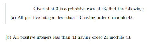 Solved Given that 3 is a primitive root of 43, find the | Chegg.com