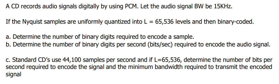 Solved A CD records audio signals digitally by using PCM. | Chegg.com