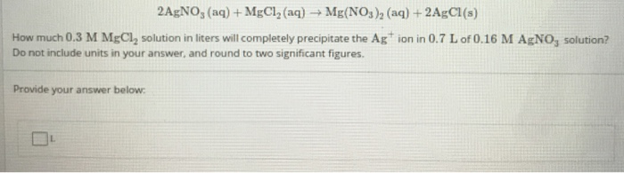 Solved 2AgNOs (aq) MgCl2(aq) Mg(NOs)2 (aq)+2AgCI(s) How much | Chegg.com