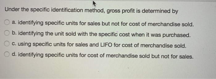 Solved Under the specific identification method, gross | Chegg.com
