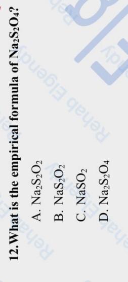 Solved 12. What is the empirical formula of Na2 S2O4 ? | Chegg.com