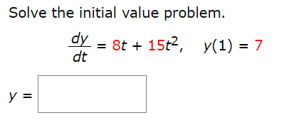 Solved Solve the initial value problem. dy dt 8t + 15t2, | Chegg.com