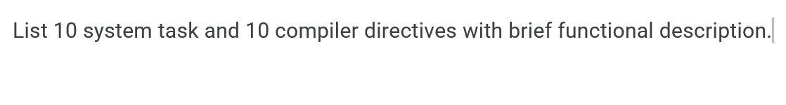 Solved List 10 system task and 10 compiler directives with | Chegg.com