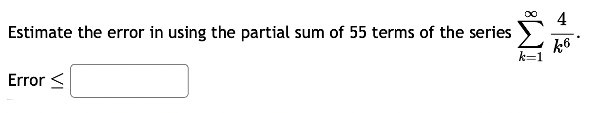 Solved Estimate the error in using the partial sum of 55 | Chegg.com