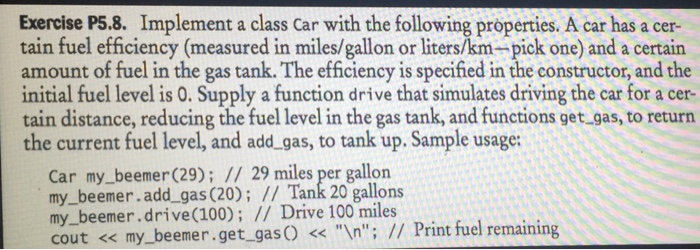 Solved Exercise P5.8. Implement a class Car with the | Chegg.com