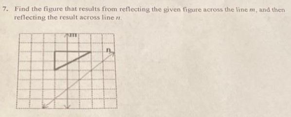 Solved 7. Find the figure that results from reflecting the | Chegg.com