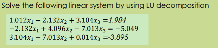 Solved Solve the following linear system by using LU | Chegg.com