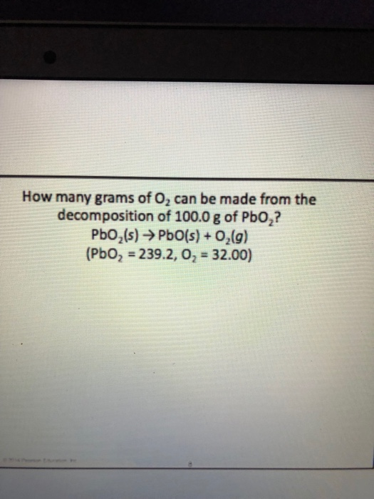 Solved How many grams of O2 can be made from the | Chegg.com