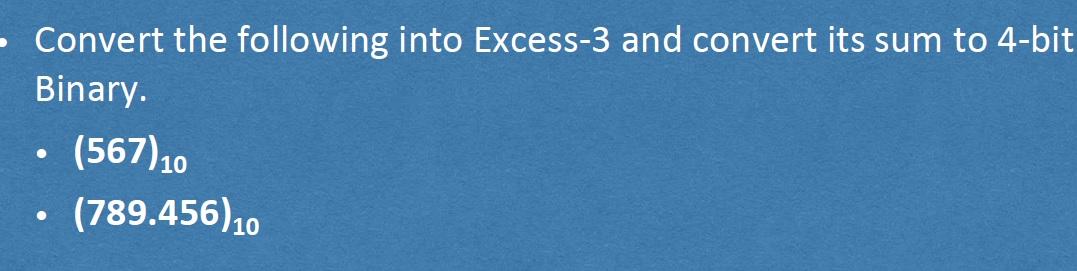 Solved Convert the following into Excess-3 and convert its | Chegg.com