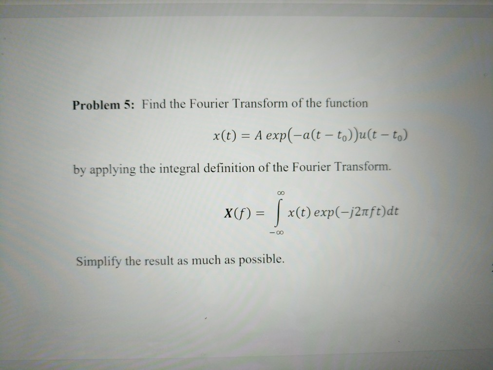 Solved Problem 5: Find the Fourier Transform of the function | Chegg.com