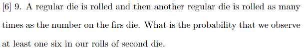 Solved [6] 9. A regular die is rolled and then another | Chegg.com