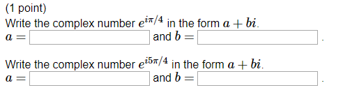 Solved (1 point) Write the complex number e 4 in the form a | Chegg.com