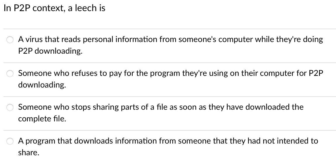 Solved In P2P context, a leech is A virus that reads | Chegg.com
