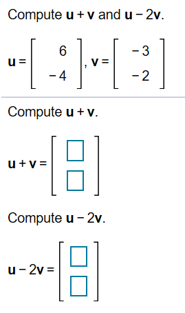 Solved Compute u + v and u - 2v. - 3 |,v = -4 -2 Compute u + | Chegg.com