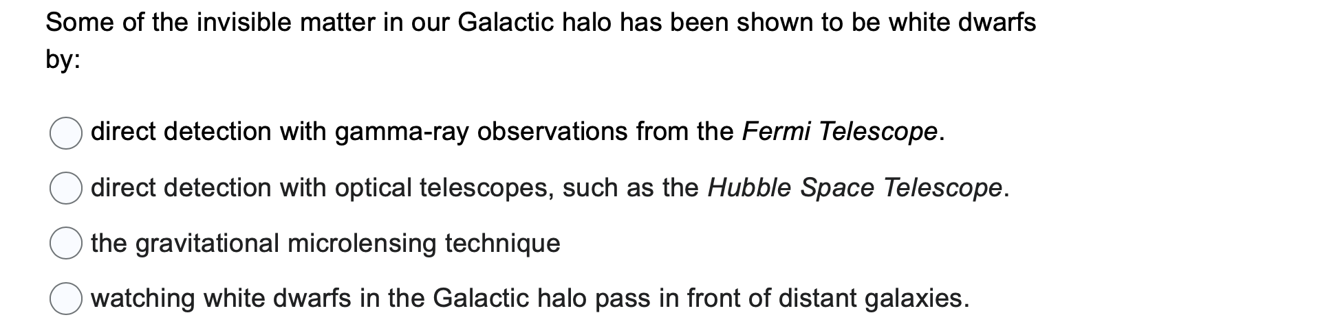 Solved Some of the invisible matter in our Galactic halo has | Chegg.com
