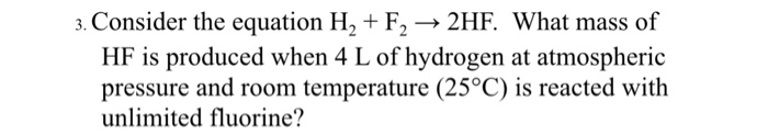 Solved 3. Consider the equation H2 + F2-»2HF. What mass of | Chegg.com