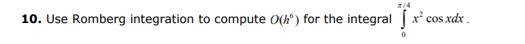 Solved 10. Use Romberg integration to compute \\( | Chegg.com
