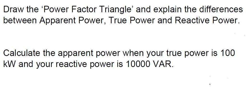 Solved Draw the 'Power Factor Triangle' and explain the | Chegg.com