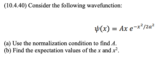 Solved (10.4.40) Consider the following wavefunction: (x) = | Chegg.com