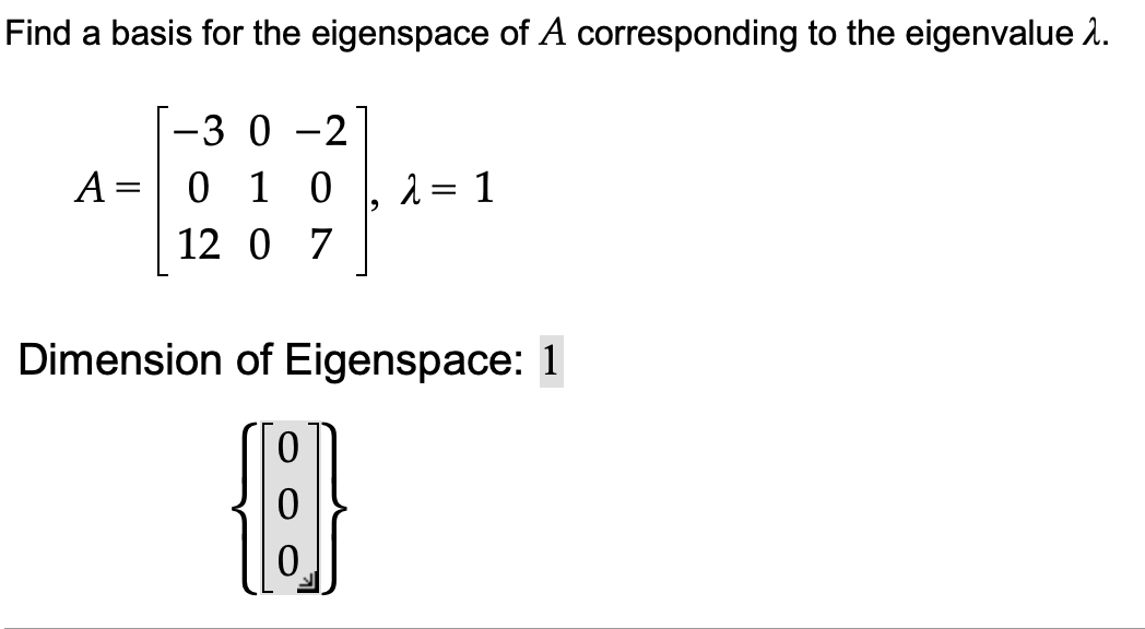 Solved Find a basis for the eigenspace of A corresponding to | Chegg.com