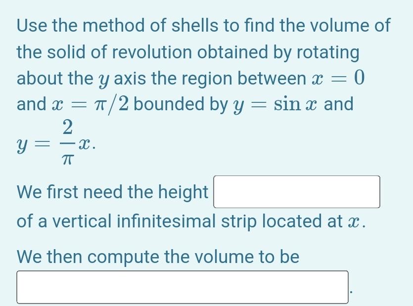 Solved Use the method of shells to find the volume of the | Chegg.com