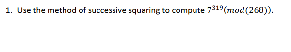 Solved 1. Use the method of successive squaring to compute | Chegg.com
