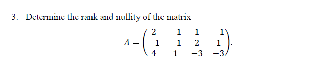 Solved 3. Determine the rank and nullity of the matrix 2 -1 | Chegg.com