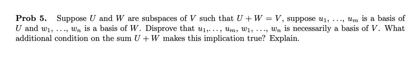 Solved Prob 5. Suppose U and W are subspaces of V such that | Chegg.com