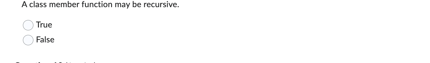 Solved A class member function may be recursive.TrueFalse | Chegg.com