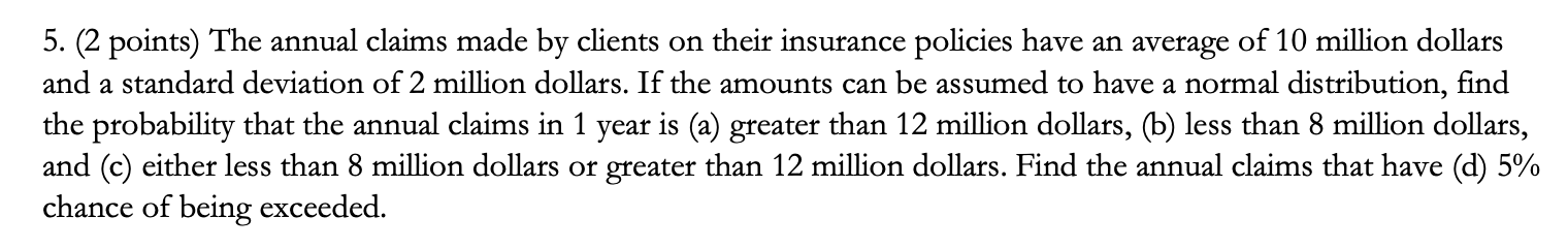 Solved a 5. (2 points) The annual claims made by clients on | Chegg.com
