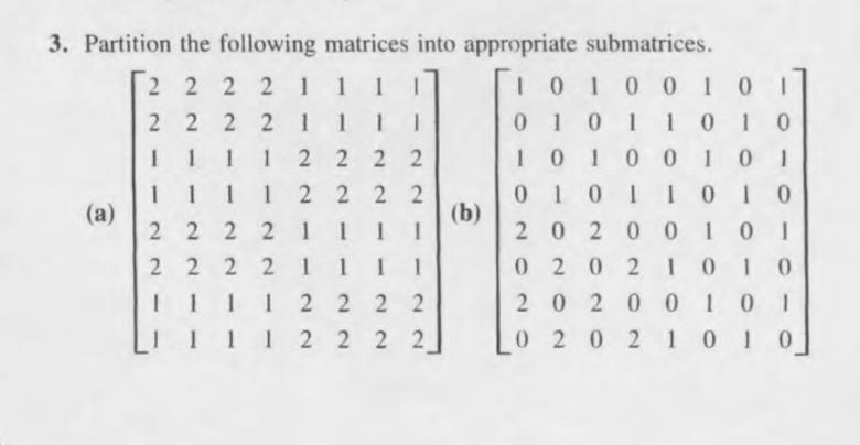 Solved 3. Partition the following matrices into appropriate | Chegg.com
