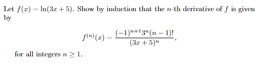 Solved Let f(x)=ln(3x+5). Show by induction that the n-th | Chegg.com