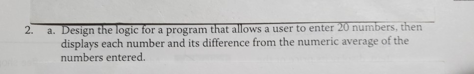 Solved 2. a. Design the logic for a program that allows a | Chegg.com