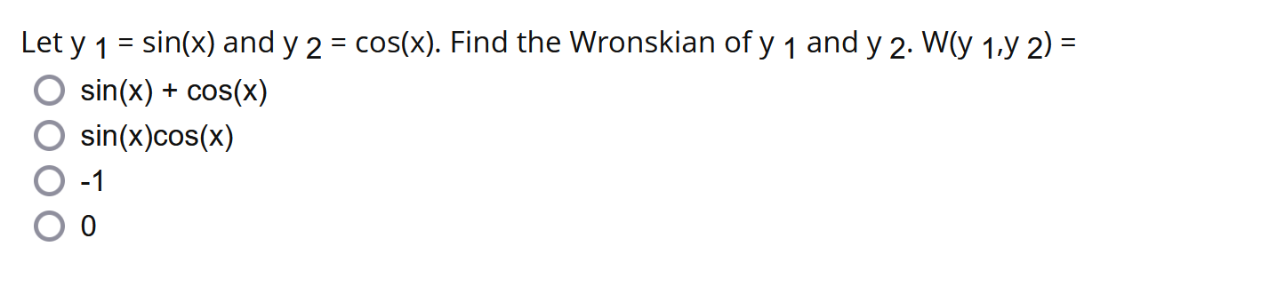 Solved Let y1=sin(x) and y2=cos(x). Find the Wronskian of y1 | Chegg.com