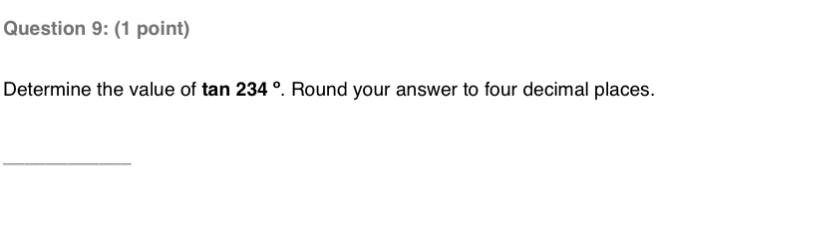 Solved Question 9: (1 ﻿point)Determine the value of tan234°. | Chegg.com