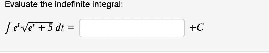 Solved Evaluate the indefinite integral: ∫etet+5dt= | Chegg.com
