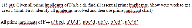 Solved (15 pts) Given all prime implicants of F(a,b,c,d), | Chegg.com