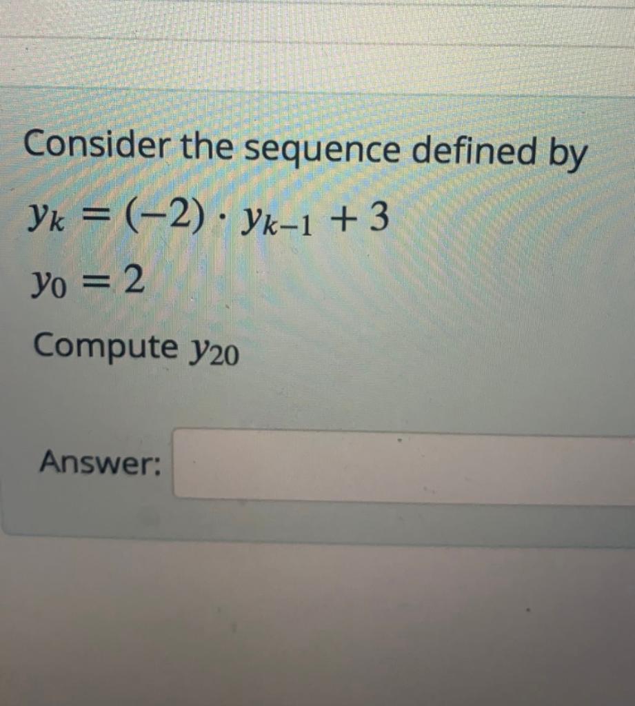 Solved Consider the sequence defined by yk =(-2): yk-1 + 3 | Chegg.com