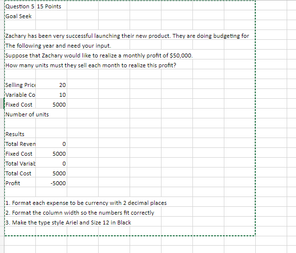 Solved Question 5 15 Points Goal Seek Zachary has been | Chegg.com