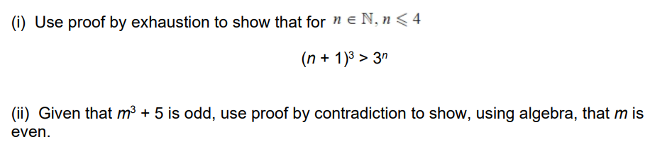 Solved (i) Use proof by exhaustion to show that for n∈N,n⩽4 | Chegg.com